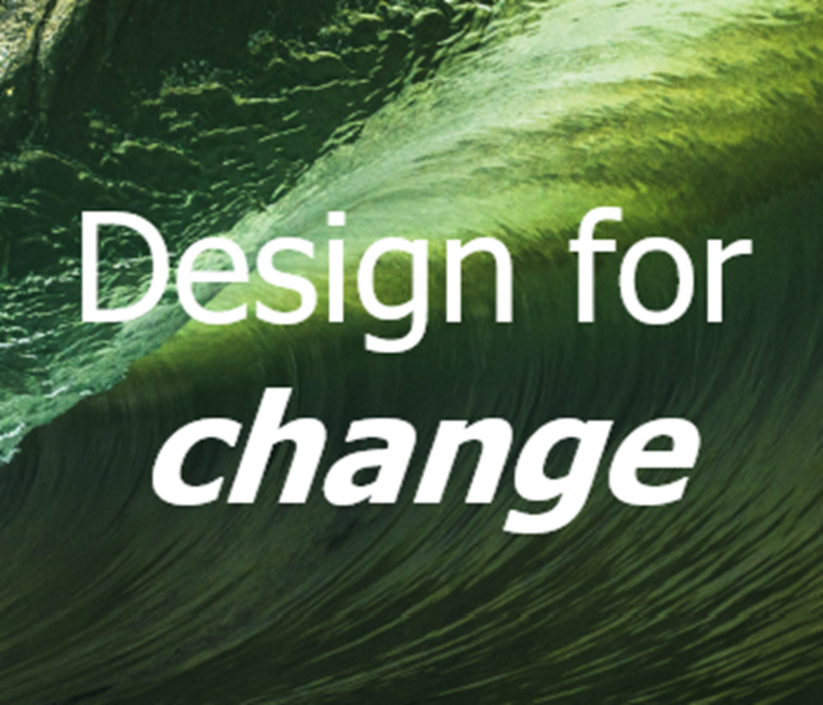 Design for change